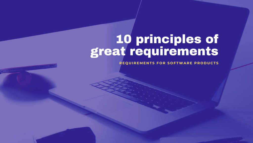 How to write requirements for software products? | 10 principles of ...